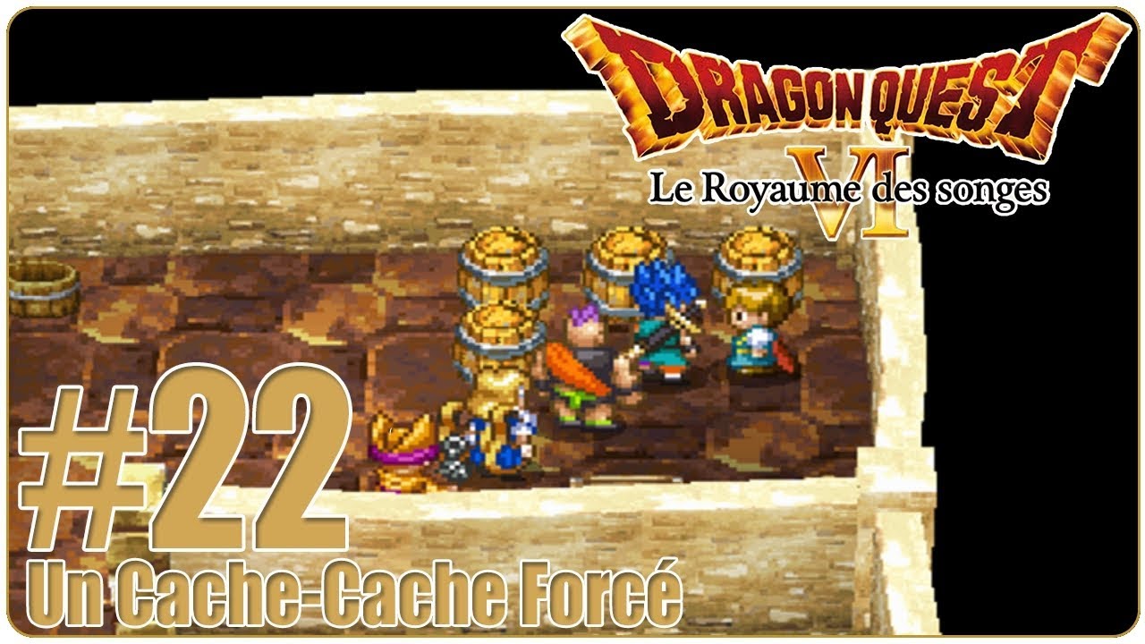[Let's Play] Dragon Quest 6 FR : Le Royaume des Songes #22 - Un Cache-Cache Forcé ! - YouTube