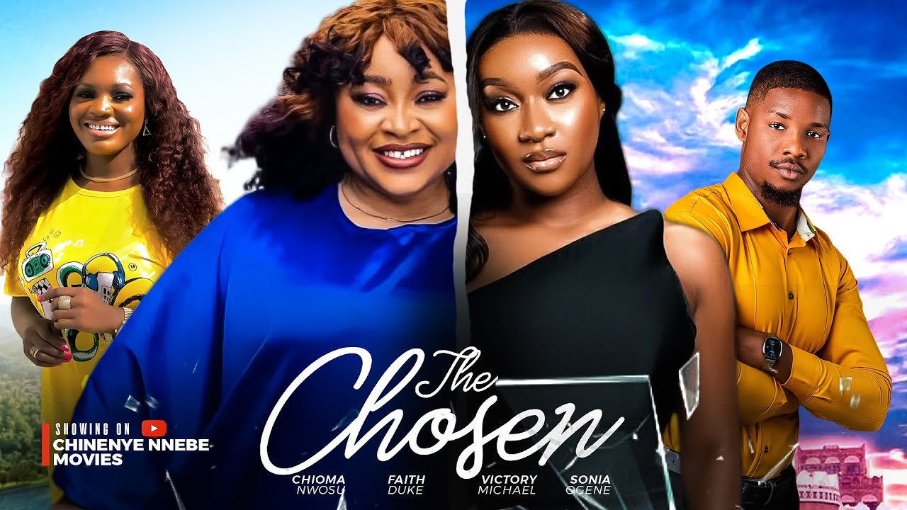 THE CHOSEN - Chioma Nwosu, Faith Duke, Victory Michael, Sonia Ogene ...