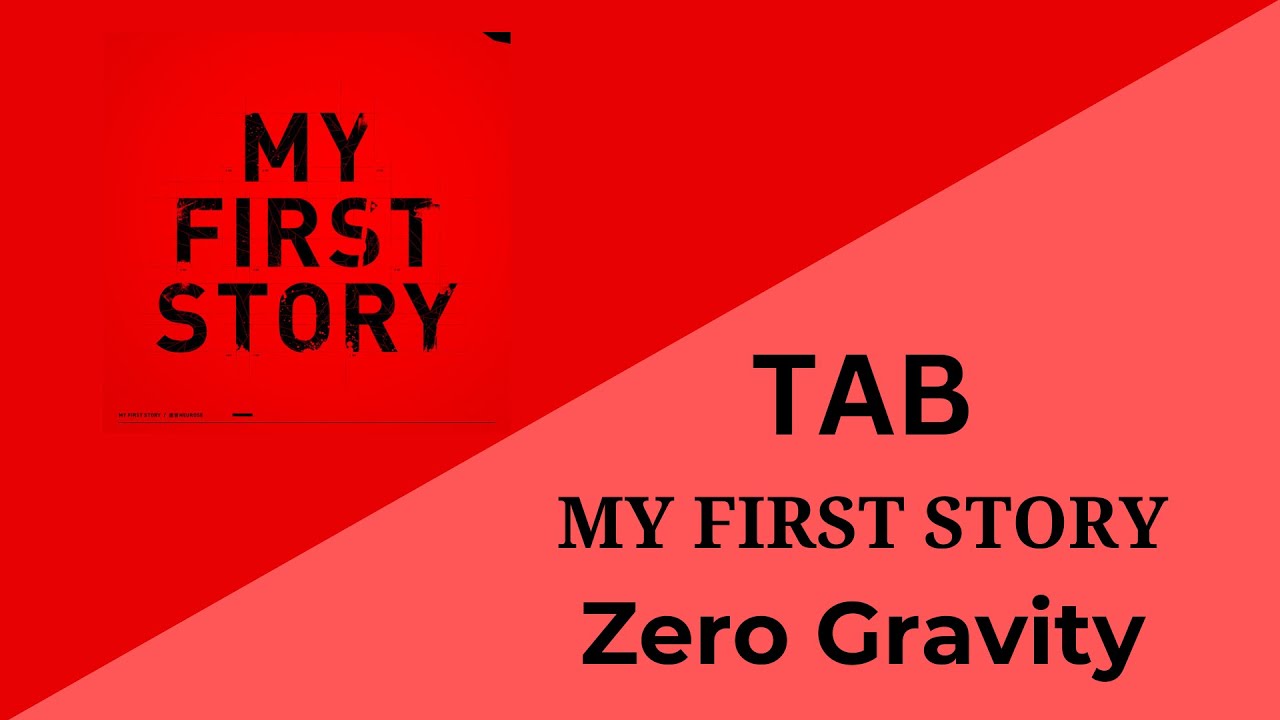 MY FIRST STORY - Zero Gravity Tab (Full Band Tab) - YouTube
