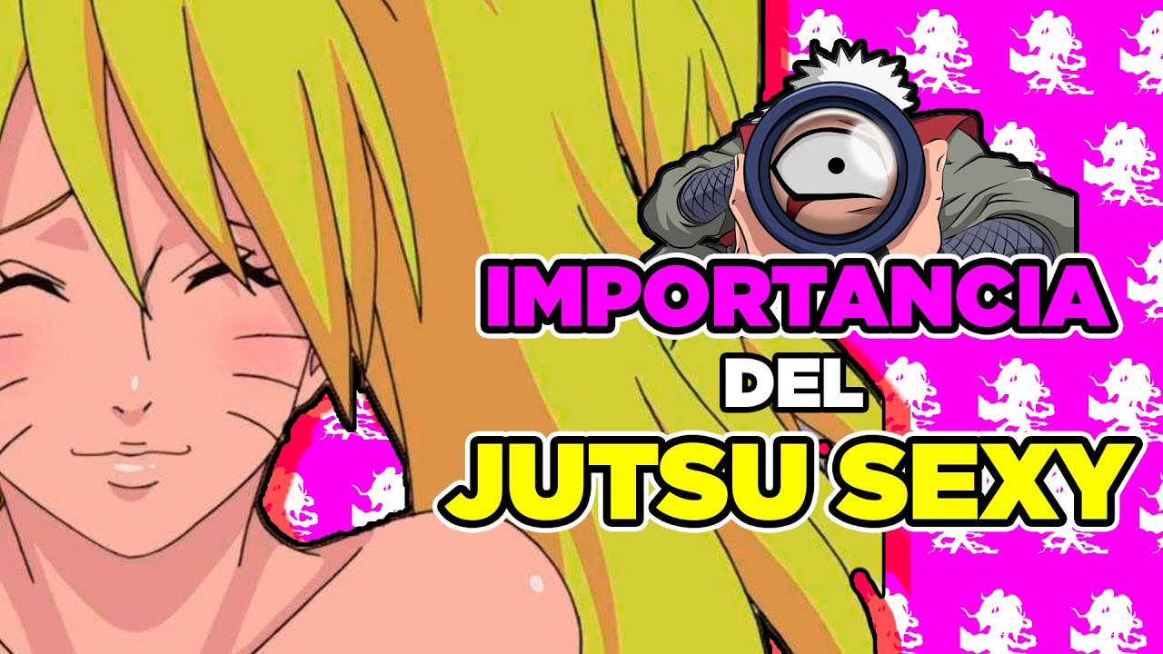 馃拫 La Importancia Del Jutsu Sexy En Naruto Y Naruto Shippuden 馃拫 Youtube
