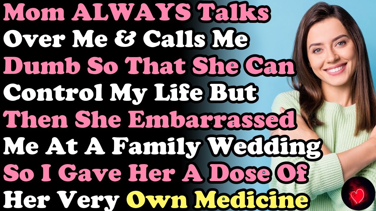 UPDATED: Mom ALWAYS Talks Over Me & Calls Me Dumb So That She Can ...