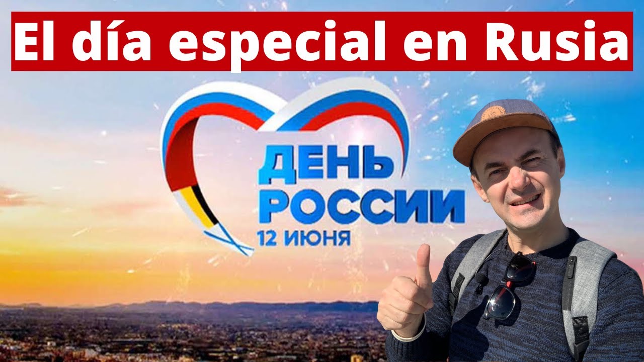 ¿QUÉ se celebra HOY en Rusia? ¡Un DÍA ESPECIAL en Rusia! El 12 de junio ...