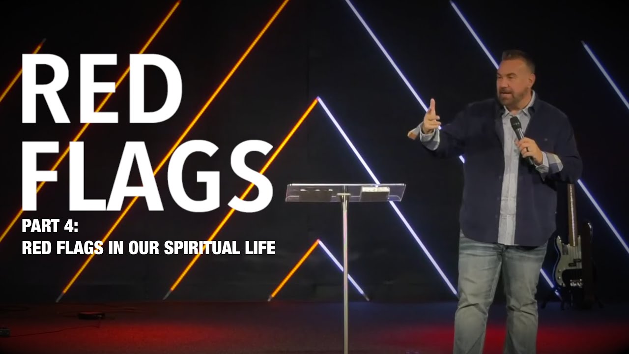 Red Flags Part 4 - Red Flags in our Spiritual Life - YouTube