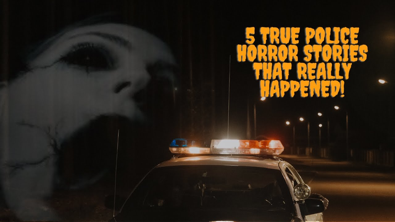 5 True Police Horror Stories - True Scary Stories That Really Happened ...