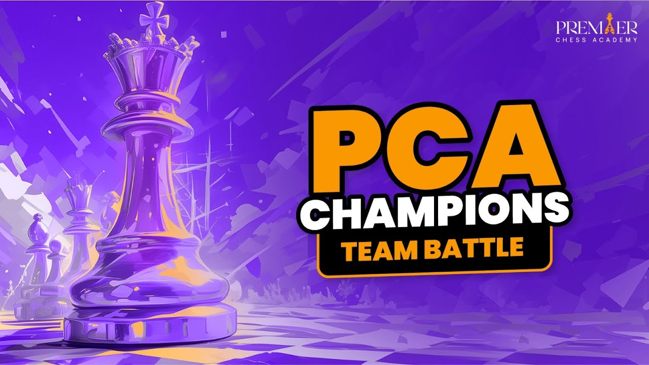 PCA CHAMPIONS TEAM BATTLE - CHESS TOURNAMENT - YouTube