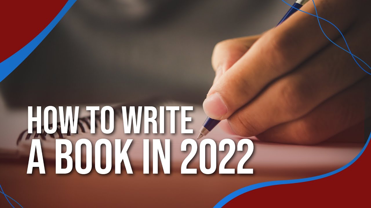 How to Write a Book in 2022 - YouTube