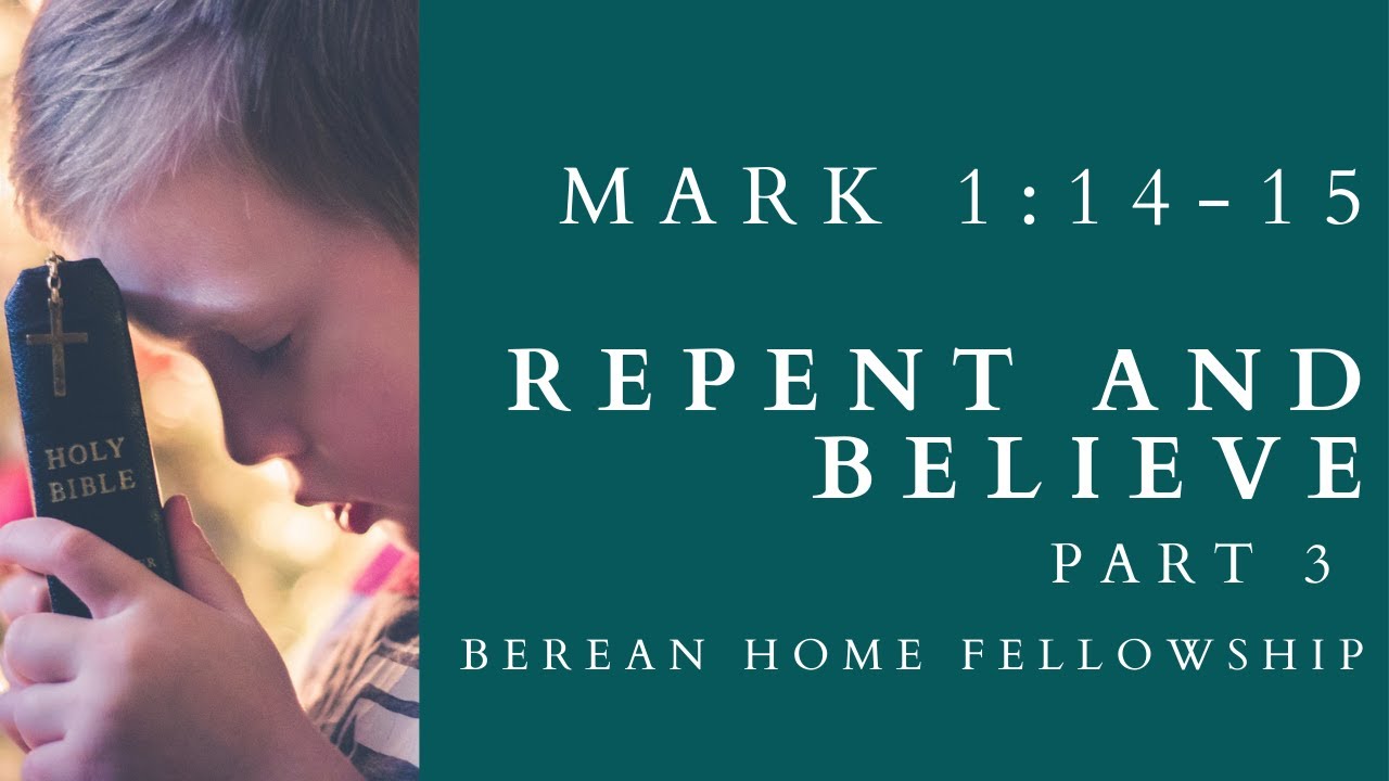 Gospel of Mark: Repent And Believe - Part 3 (Mark 1 14-15) - YouTube