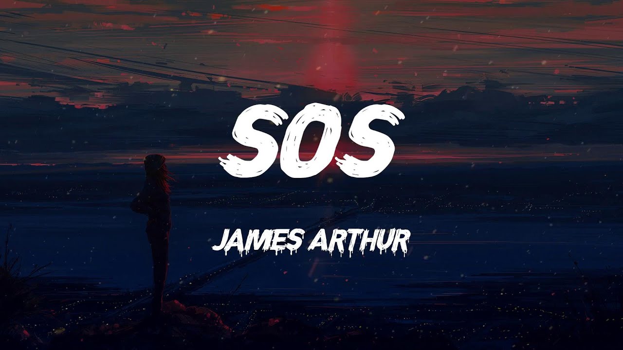 James Arthur - SOS (Lyrics) - YouTube