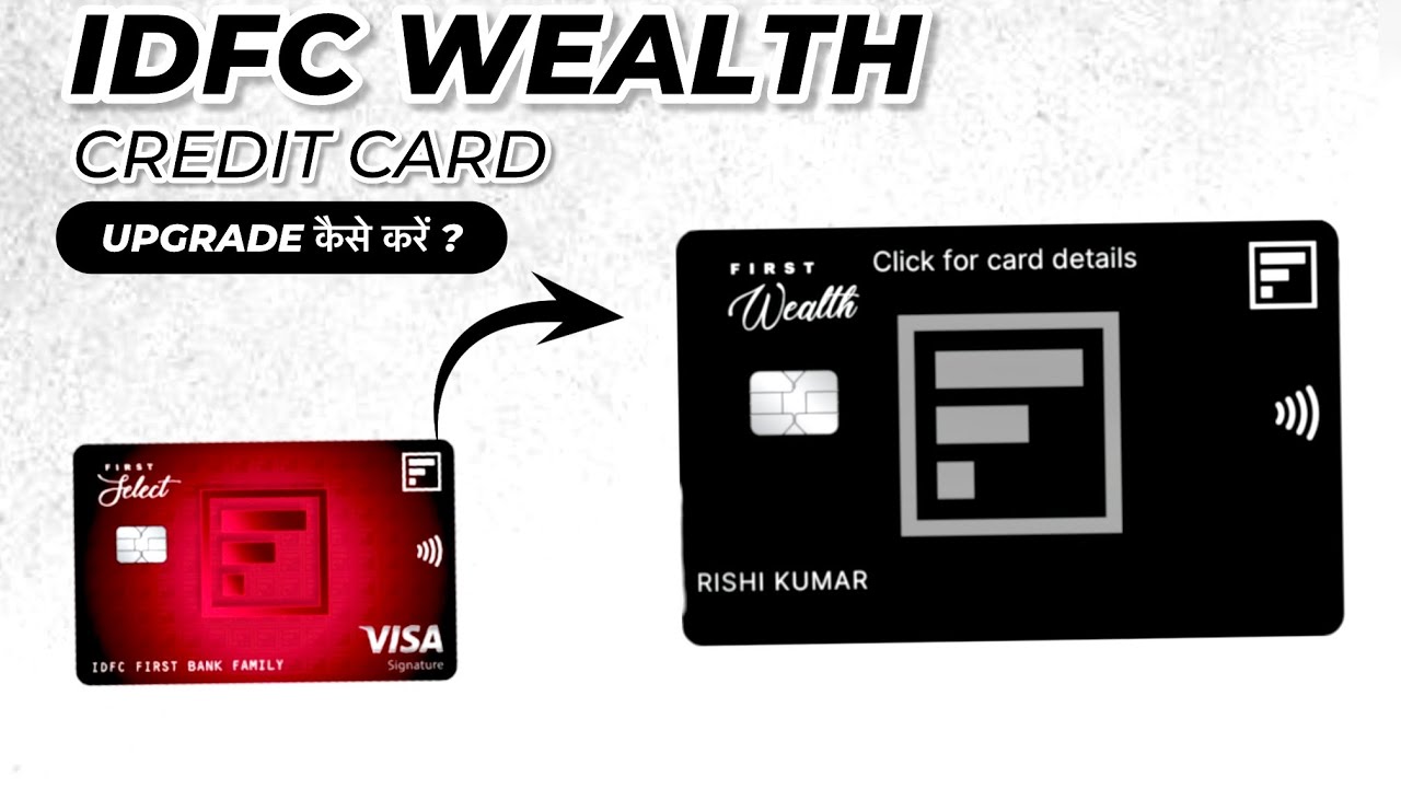 How to Easily Upgrade Your IDFC Card: IDFC Select Credit Card to Wealth ...