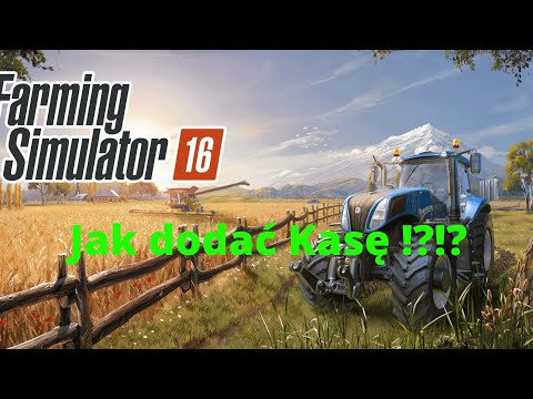 Jak szybko dodać pieniądze w Farming Simulator 16
