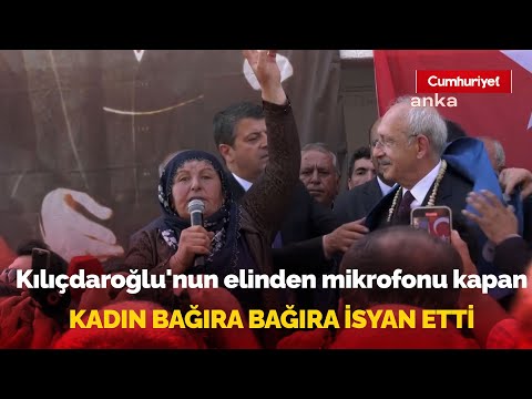 Adıyaman'da Kemal Kılıçdaroğlu'nun elinden mikrofonu kapan kadın bağıra bağıra isyan etti