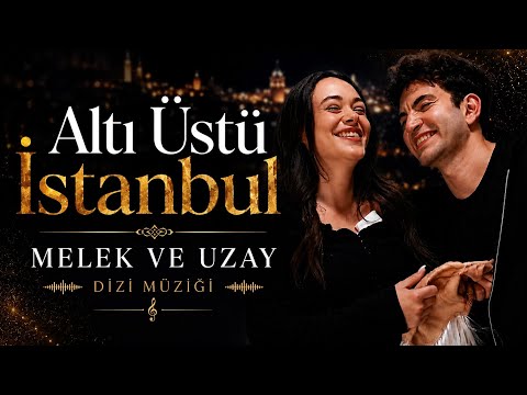 Altı Üstü İstanbul | Melek & Uzay 🎵 | Dizi Müziği & Soundtrack