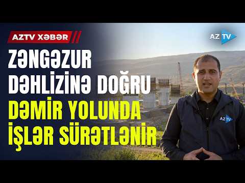 Qarsdan Naxçıvana UZANAN DƏMİR YOLU - 224 KİLOMETRLİK LAYİHƏDƏ işlər hansı mərhələdədir?