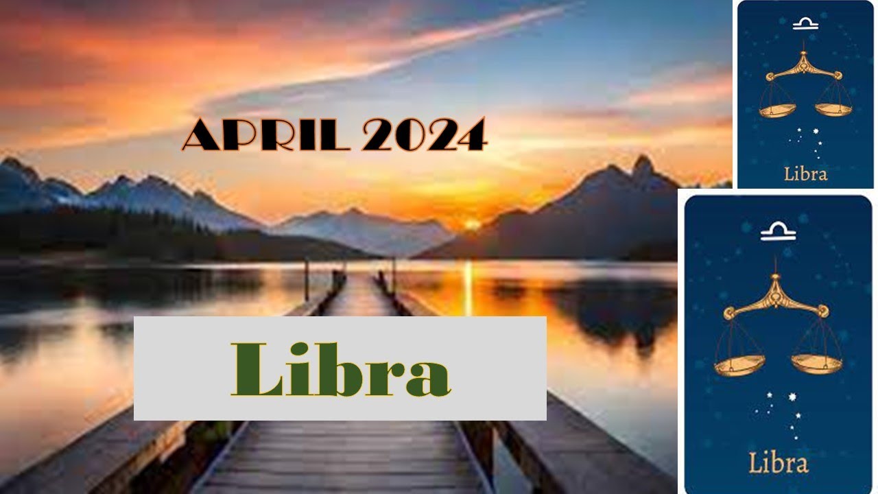 Libra prediction for the month of April 2024 - YouTube