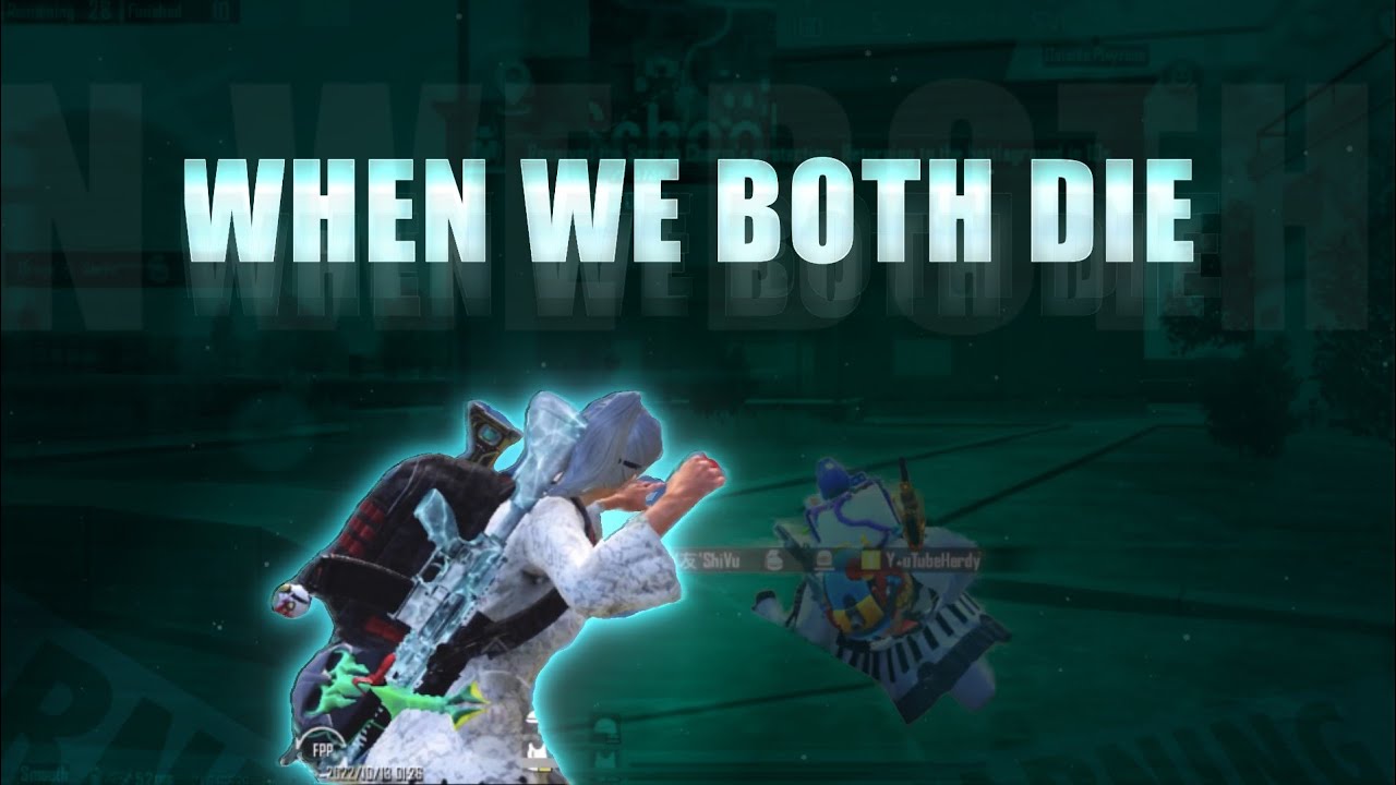 WHEN WE BOTH DIE 😢 - YouTube