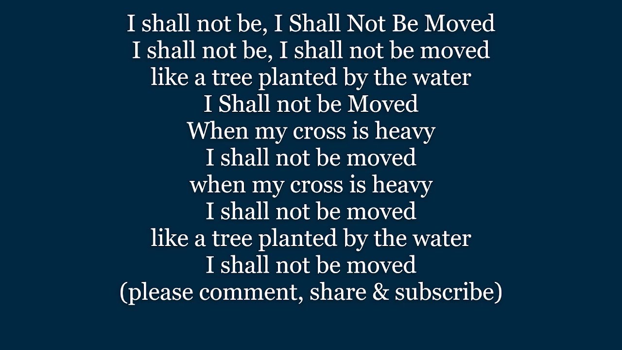 I SHALL NOT BE MOVED Lyrics Words Text Trending Like A Tree Planted By i-shall-not-be-moved-lyrics-words-text-trending-like-a-tree-planted-by