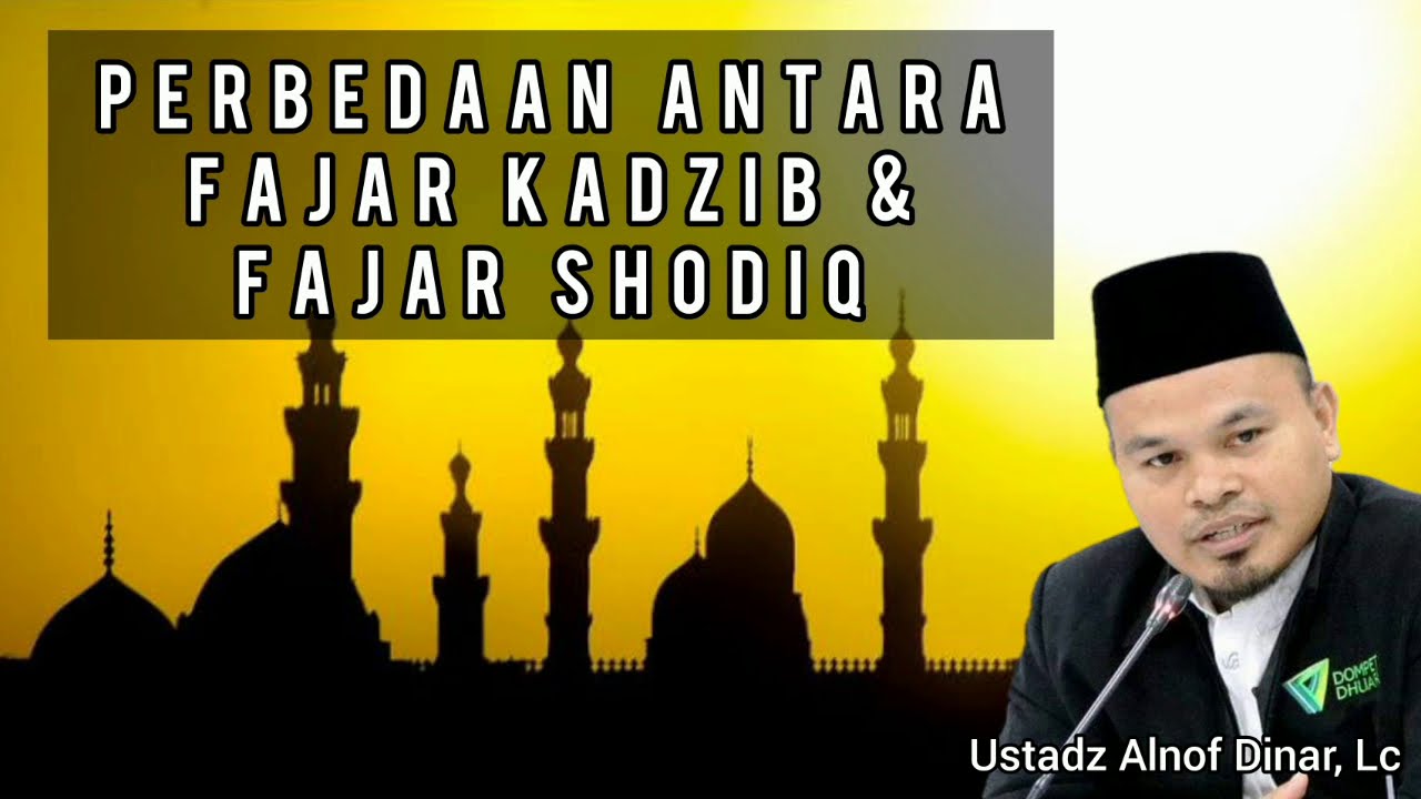PERBEDAAN FAJAR KADZIB DENGAN FAJAR SHODIQ | Ustadz Alnof Dinar - YouTube