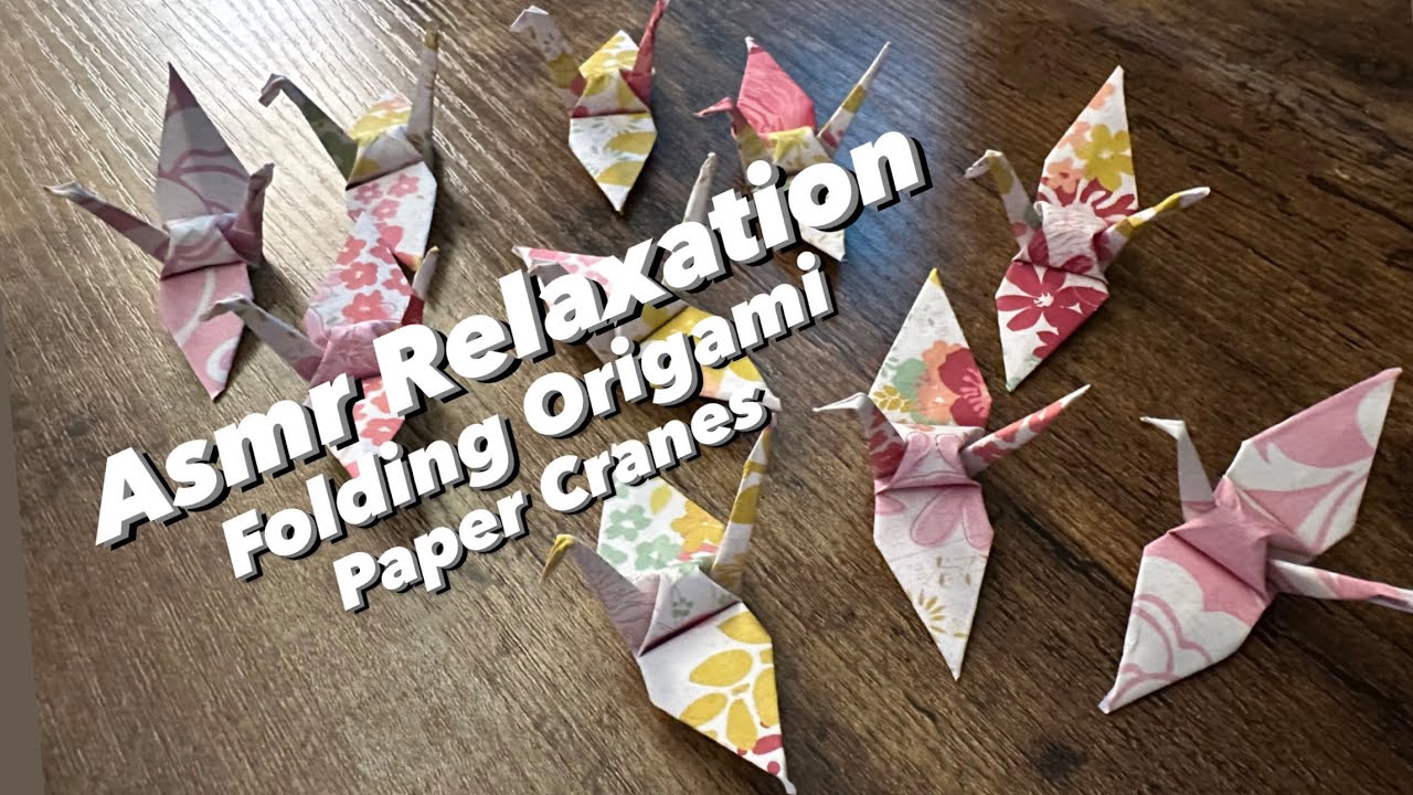 Asmr Relaxation Paper Crinkles - Folding Origami Paper Cranes - YouTube