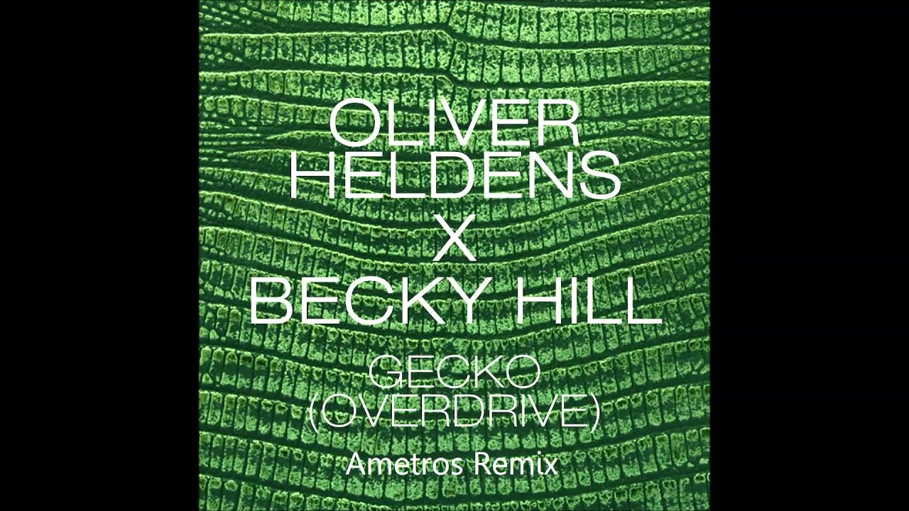 Oliver Heldens Vs Becky Hill Gecko Overdrive Ametros Remix - YouTube