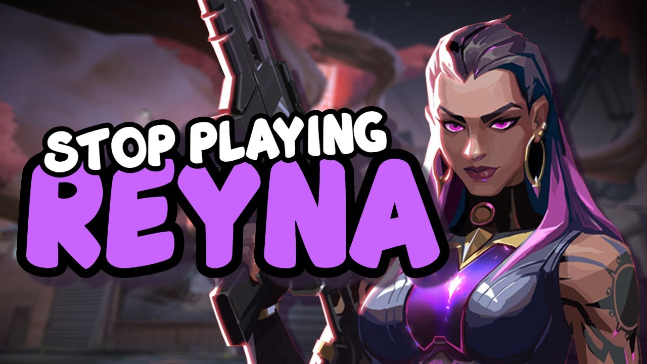 Why Reyna SUCKS... (and you should stop playing her) - YouTube