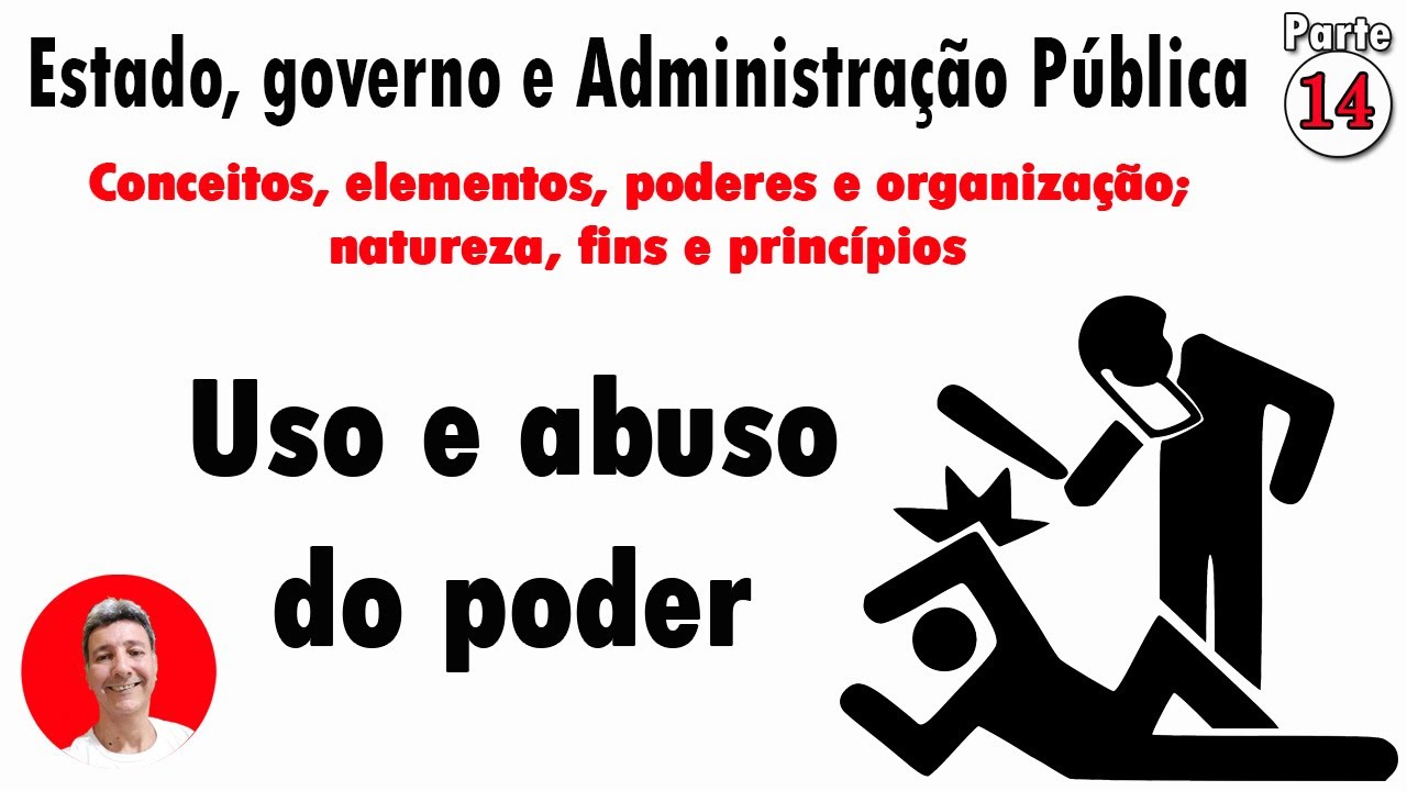Estado, governo e administração pública parte 14 Uso e abuso do poder ...