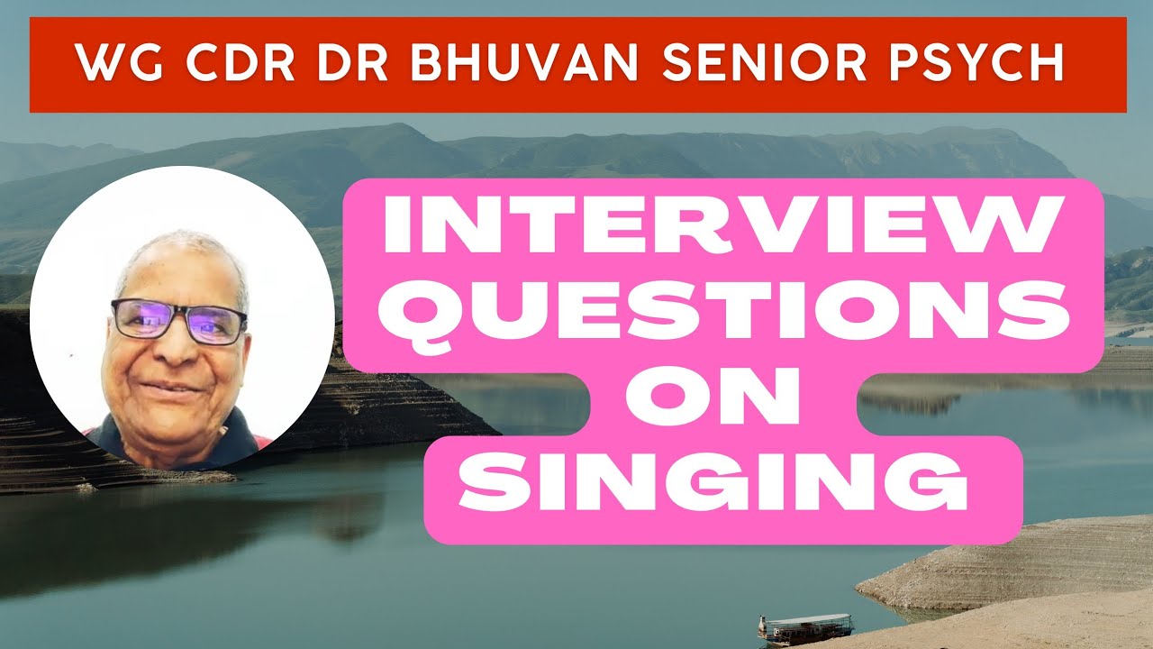 INTERVIEW QUESTIONS ON SINGING: WG CDR DR BHUVAN SSB & PERSONALITY ...