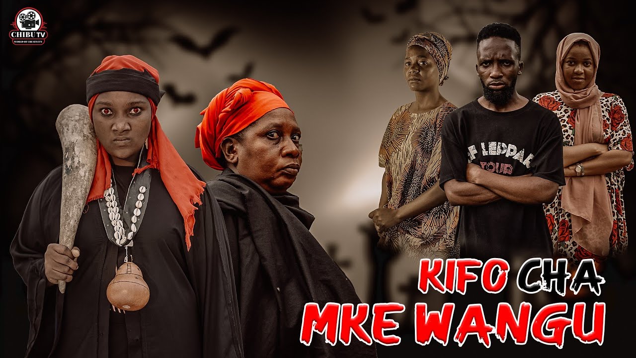 KIFO CHA MKE WANGU | Full Movie | chibu, Dunia, Kipara, Sikitu, Kim ...