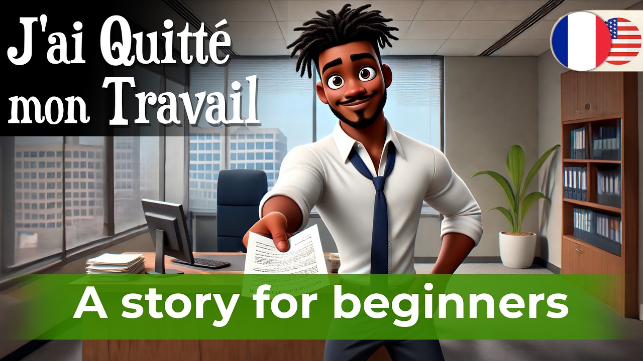 BEGIN TO UNDERSTAND French with a Simple Story (I quit my job) - YouTube