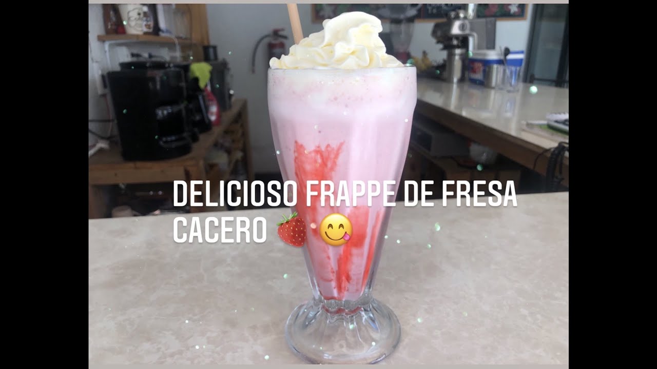 COMO PREPARAR UN DELICIOSO FRAPPE DE FRESA 🍓 CACERO!! - YouTube