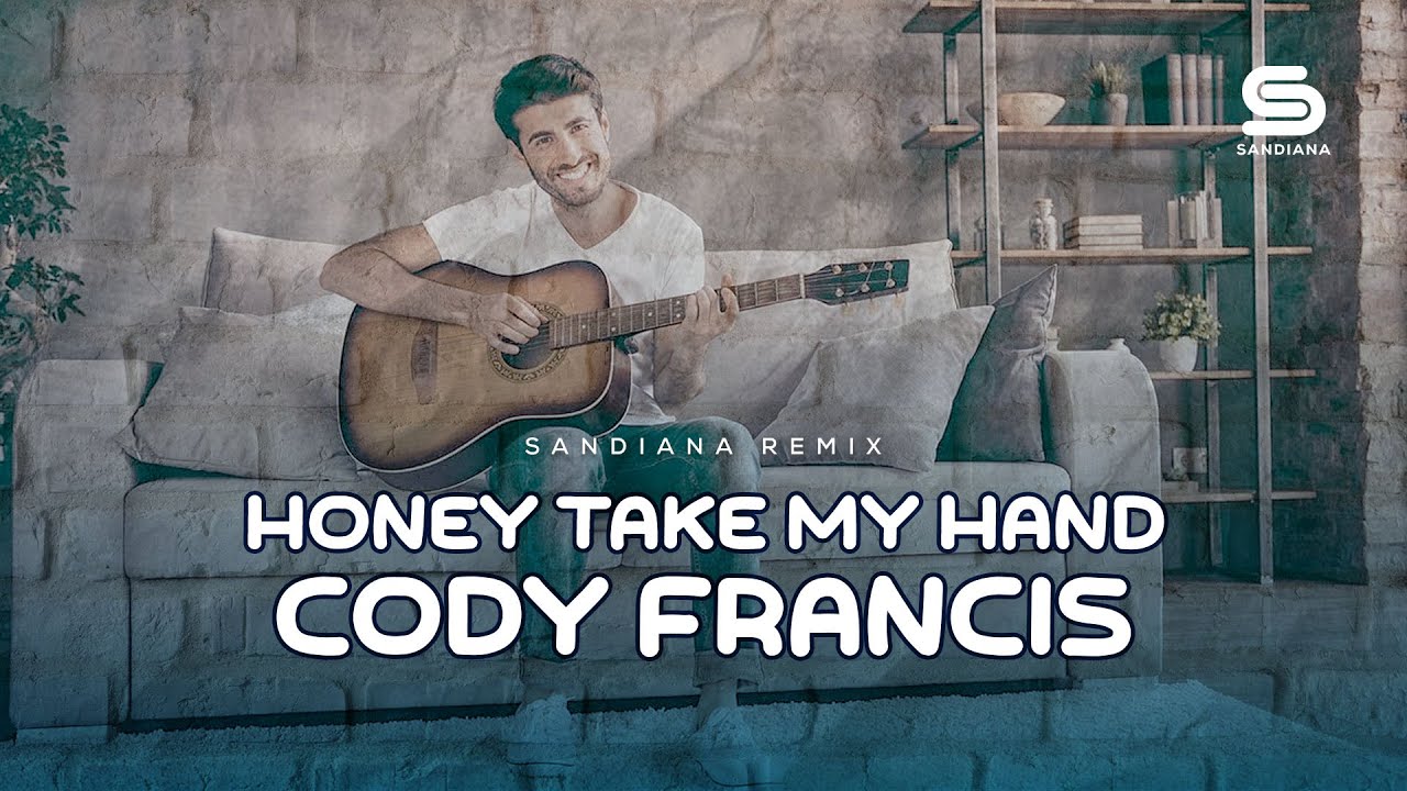 Honey Take My Hand REMIX - Cody Francis (Sandiana Remix) #sandianaremix ...