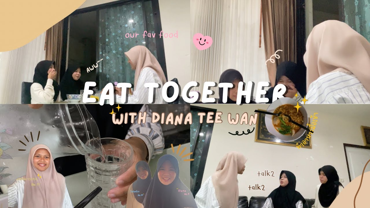 At Wan’s home🍜 | members Diana 8,Wanareena 11,Salwatee,🧕🏻♥️ - YouTube