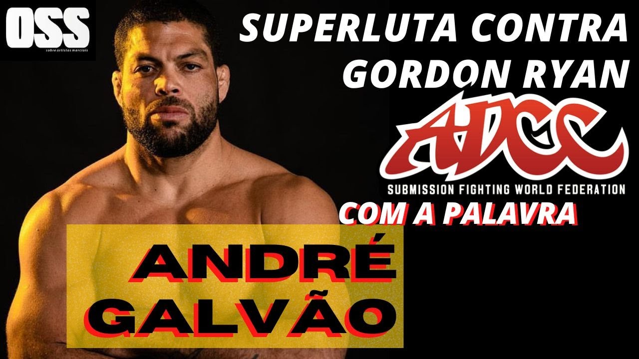 EXCLUSIVA COM ANDRÉ GALVÃO: Gordon Ryan, ADCC e Superluta! - YouTube
