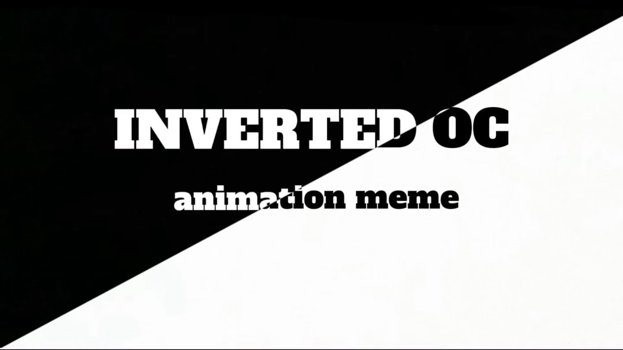 Inverted OC || ANIMATION MEME - YouTube