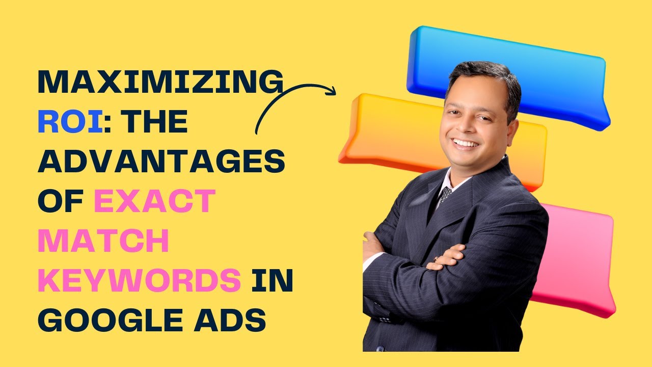 Maximizing ROI: The Advantages of Exact Match Keywords in Google Ads ...