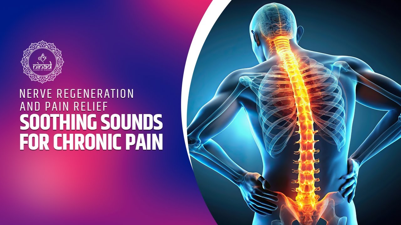 Soothing Sounds for Chronic Pain and Inflammation | Nerve Regeneration ...
