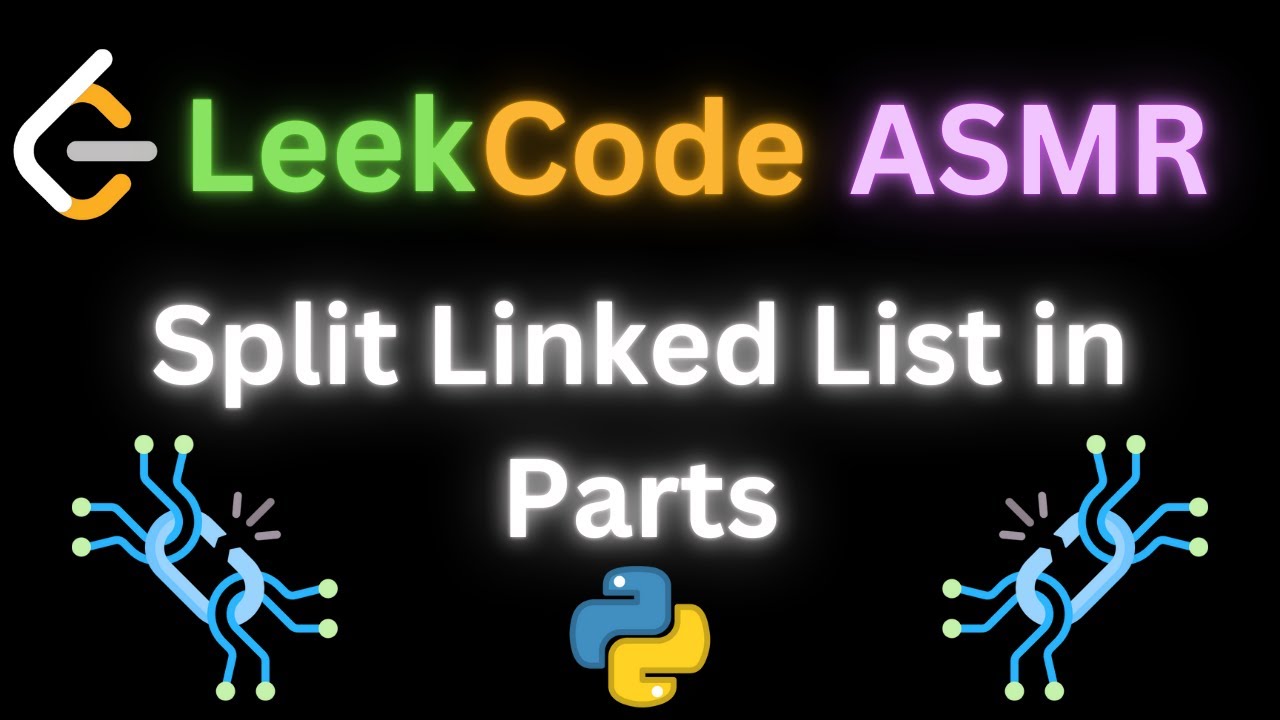 Asmr Leetcode Split Linked List In Parts Chill Coding Youtube 8789