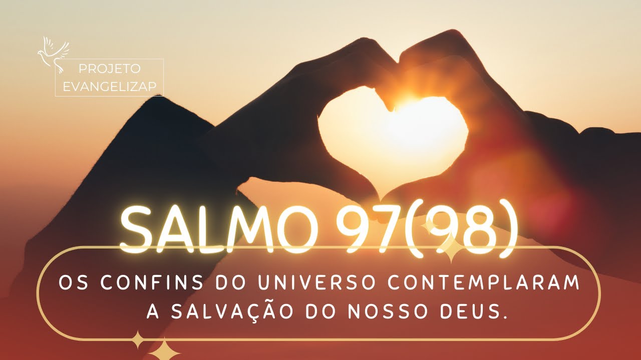 Salmo 97(98) - Os confins do universo contemplaram a salvação do nosso ...