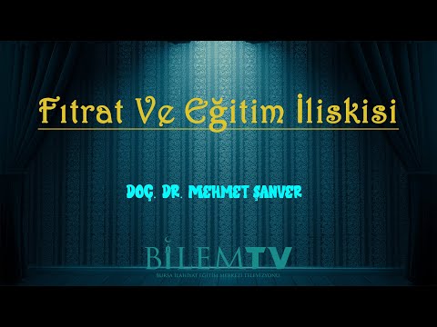 İslami Eğitimde İnsana Bakış Ve Fıtratın Rolü - Doç. Dr. Mehmet Şanver