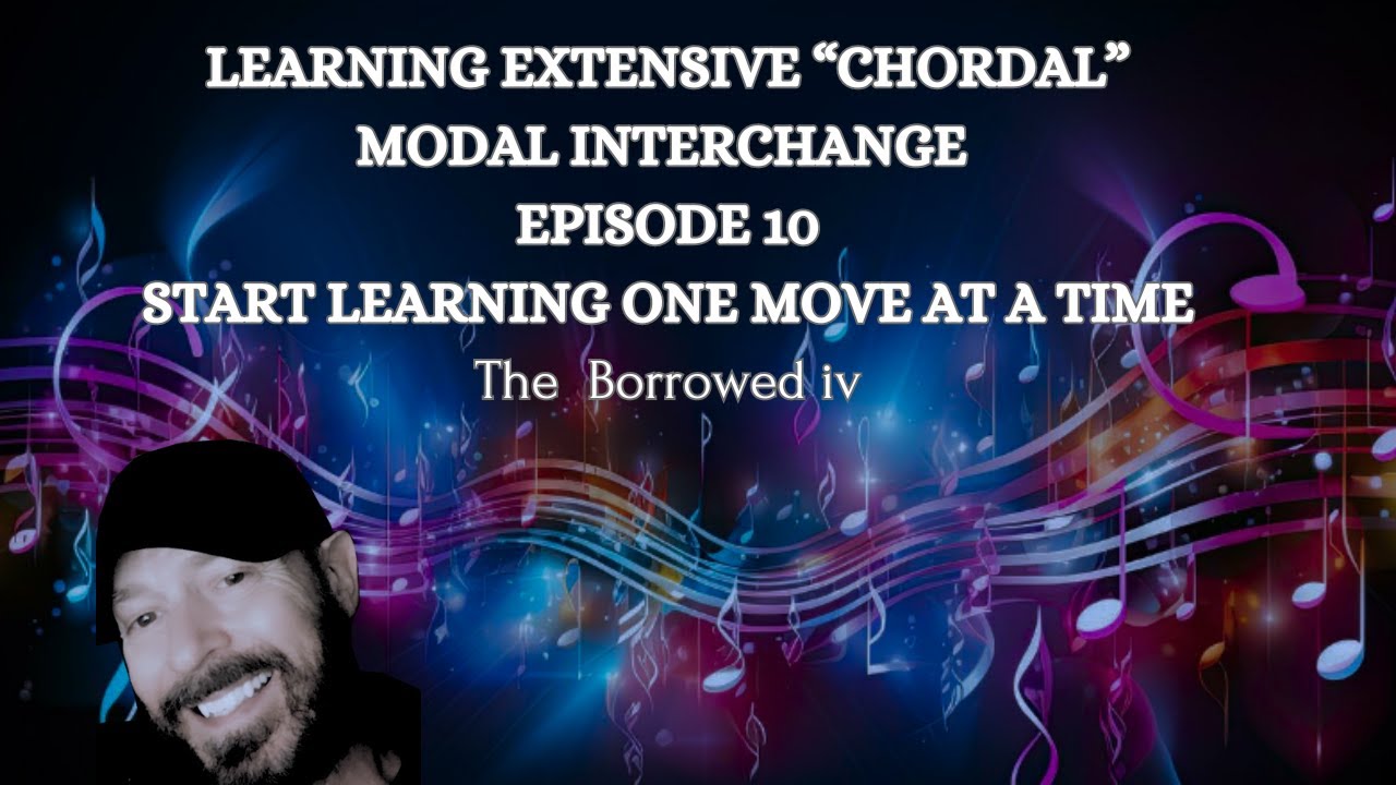Extensive Chordal Modal Interchange Ep 10 Learn One Move At a Time The Minor iv - YouTube