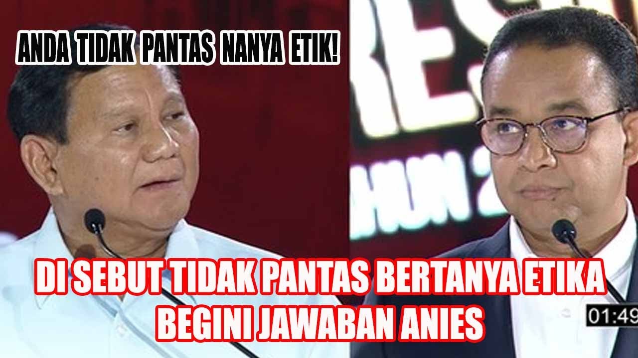 Prabowo: Anda Tidak Pantas Bicara Soal Etik, Begini Jawaban Anies - YouTube