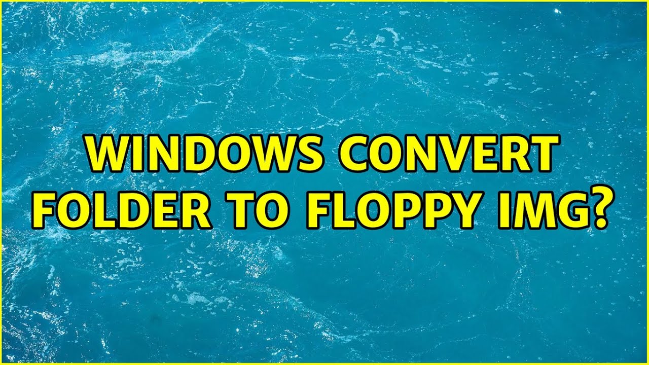Windows Convert Folder To Floppy IMG 2 Solutions YouTube windows-convert-folder-to-floppy-img-2-solutions-youtube