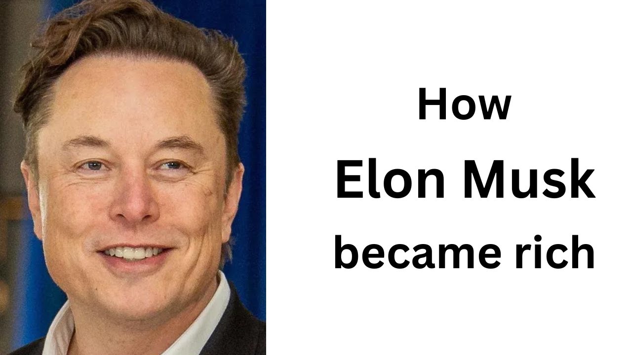 How Elon Musk became rich - YouTube