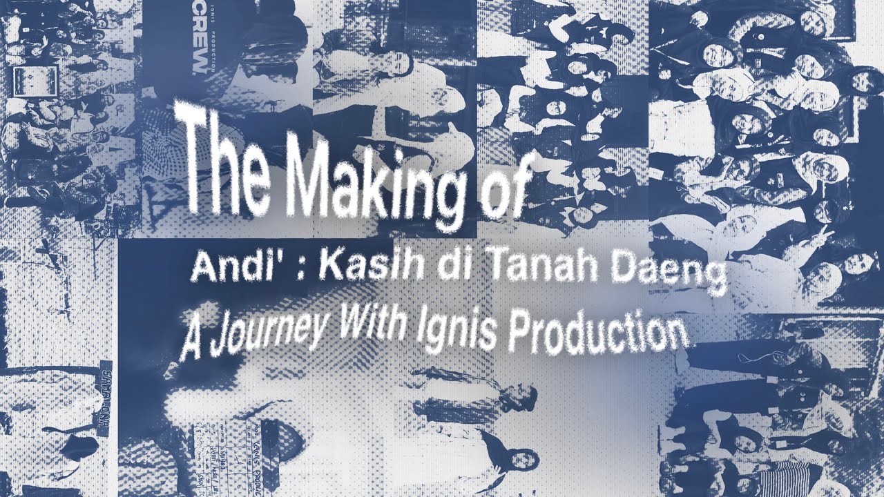 The Making of Andi' : Kasih di Tanah Daeng (A Journey With Ignis ...