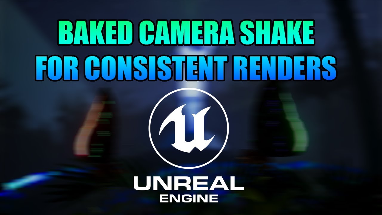 Unreal Engine - Bake the camera shake for consistent renders - YouTube