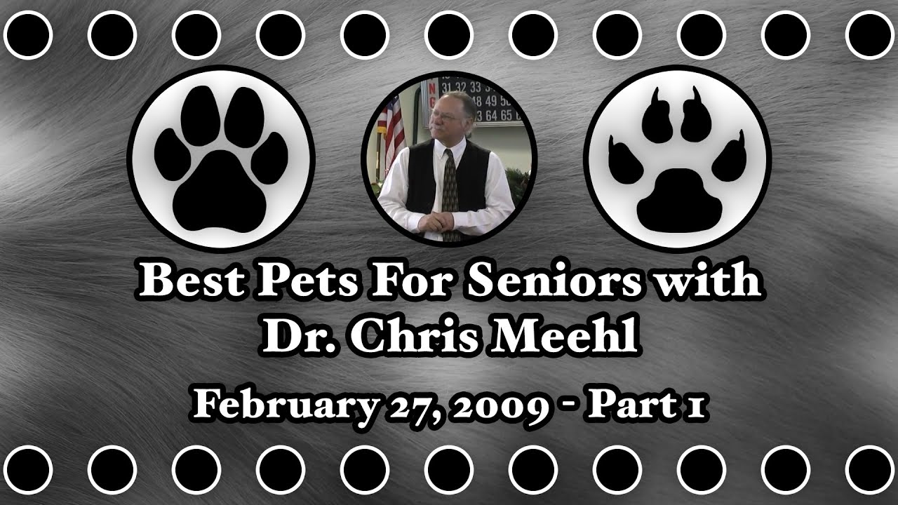 Best Pets For Seniors with Dr. Chris Meehl (February 27, 2009) | Part 1 ...