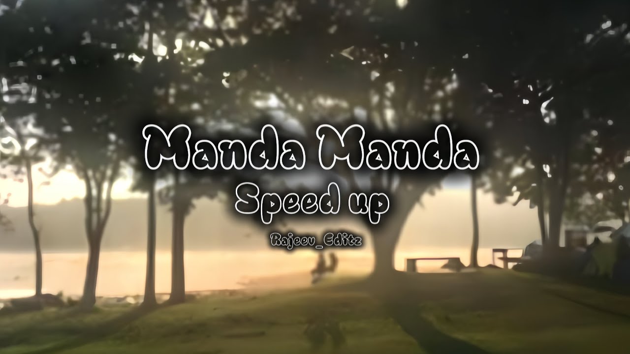 Manda Manda - [ Speed Up ] Song Ekdev Limbu // Rajeev_Editz ...