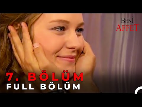Beni Affet 7. Bölüm