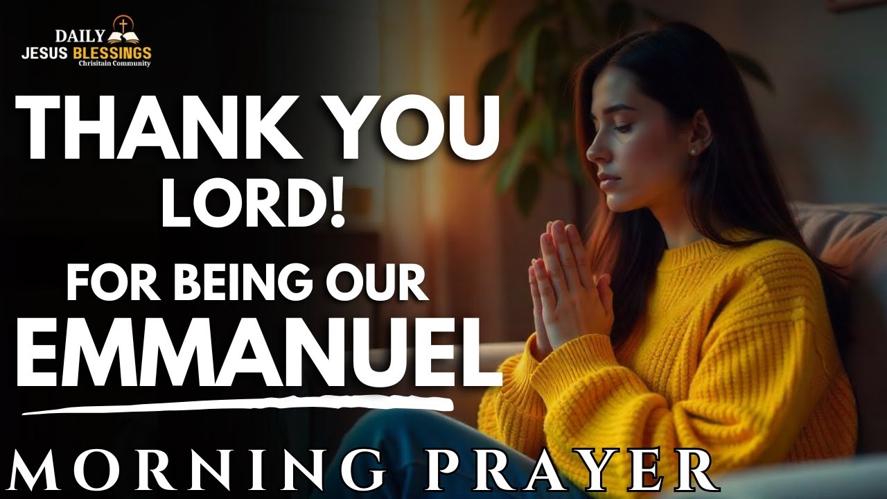Jesus, Our Emmanuel: A Powerful Prayer of Praise and Adoration | Powerful Morning Prayer - YouTube