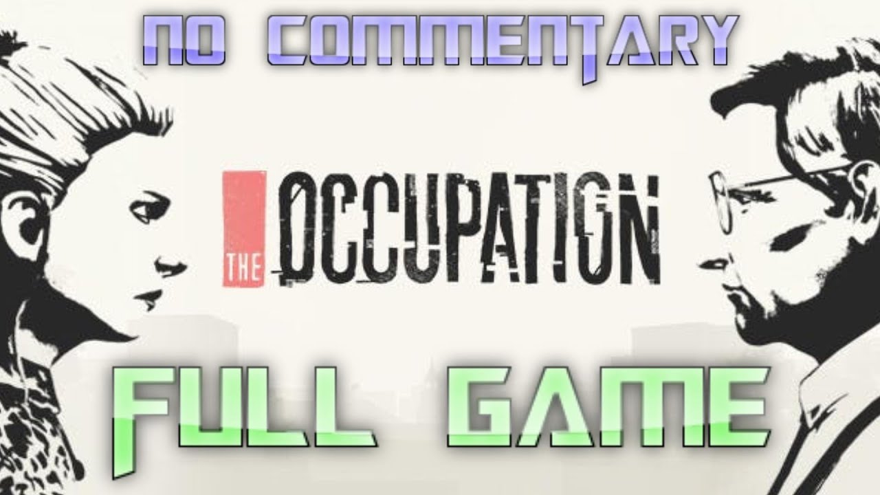 The Occupation | Full Game Walkthrough | No Commentary - YouTube