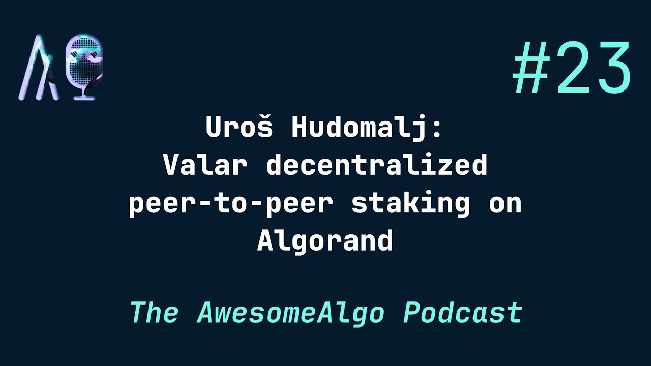 Awesome Algorand #23 - Uroš Hudomalj: Valar - decentralized peer-to-peer staking on #algorand ...